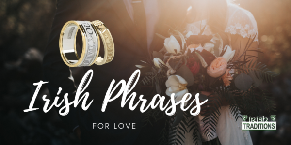 Irish Phrases for Love • Irish Traditions - A Tipperary Store • Fine ...